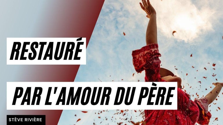 Restauré par l'Amour du Père ! Série : La Croissance I Stève Rivière de ...